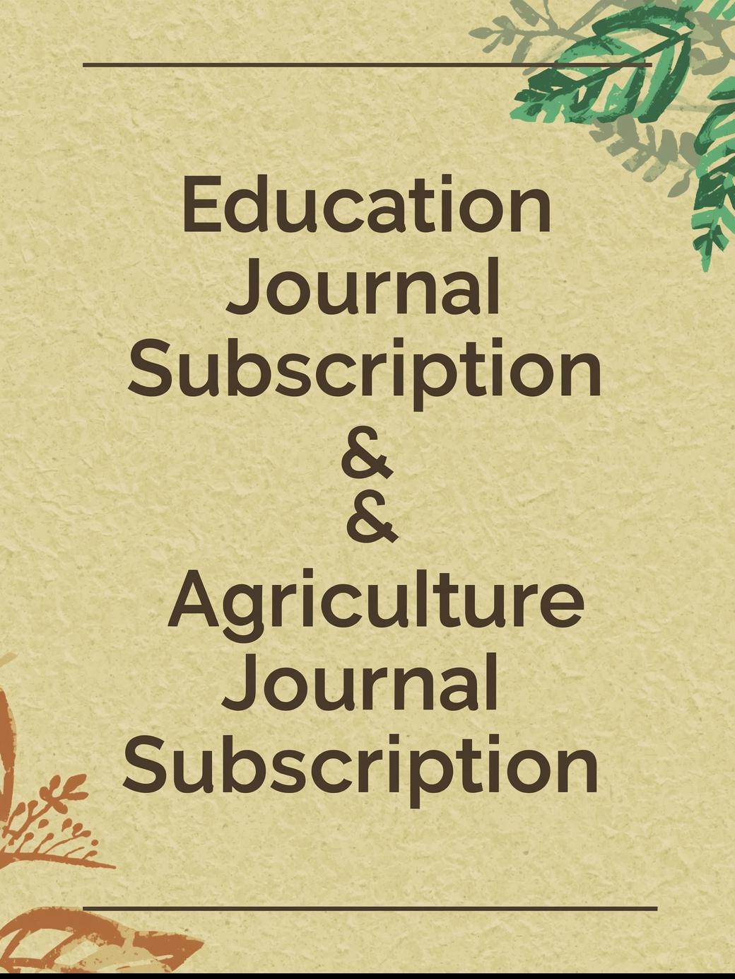 Education Journal Subscription & Agriculture Journal Subscription